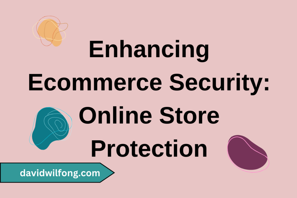 Ecommerce Security Enhancement: Store Protection (2024)