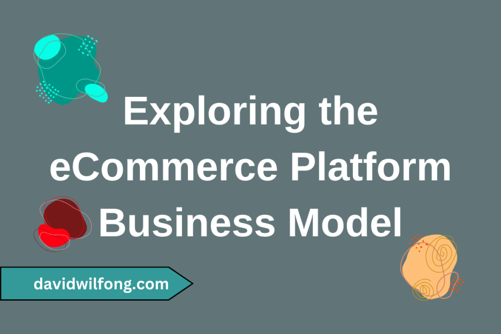 Ecommerce Platform Business Model Exploration (2024)