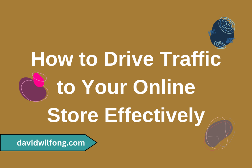 Drive Traffic To Online Store: Effective Strategies (2024)